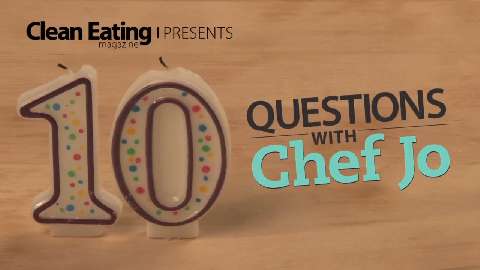 10 Questions with Chef Jo - Clean Eating